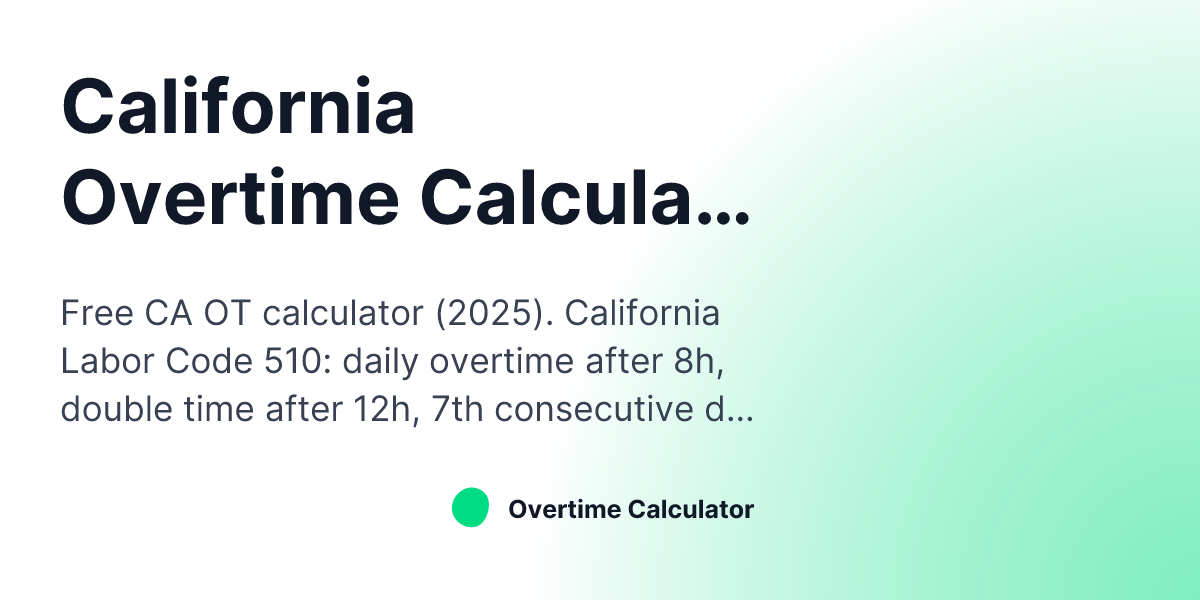 California Overtime Calculator 2025 – CA OT Pay Calculator